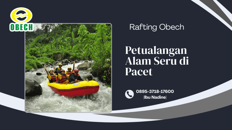PETUALANGAN ALAM SERU DI PACET | RAFTING OBECH | 0895-3718-17600 ...